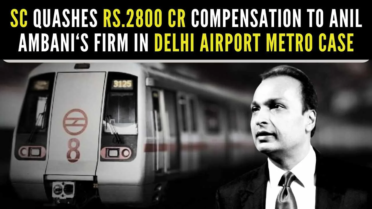 Delhi Airport Metro Case SC Quashes Rs.2800 Cr Compensation to Anil ...