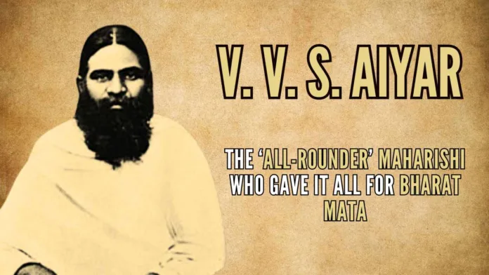 V. V. S. Aiyar – The ‘All-Rounder’ Maharishi