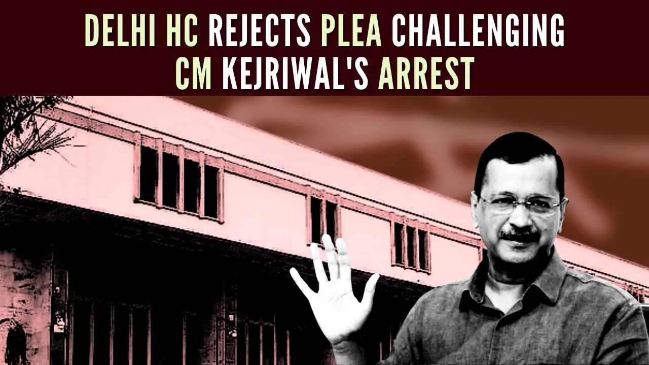 Delhi HC Rejects Plea Challenging CM Arvind Kejriwal's Arrest
