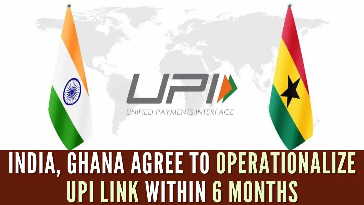 India, Ghana Agree to Operationalize UPI Link within 6 Months