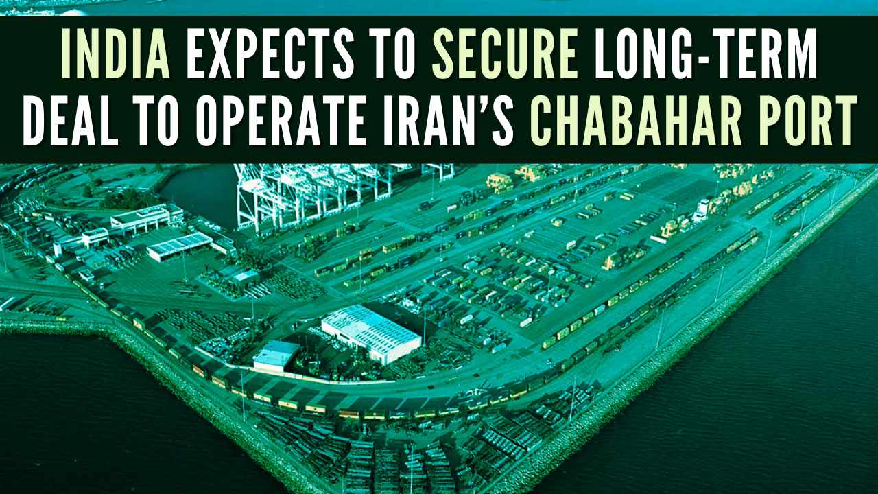 India Expects to Secure Long-Term Deal to Operate Chabahar Port