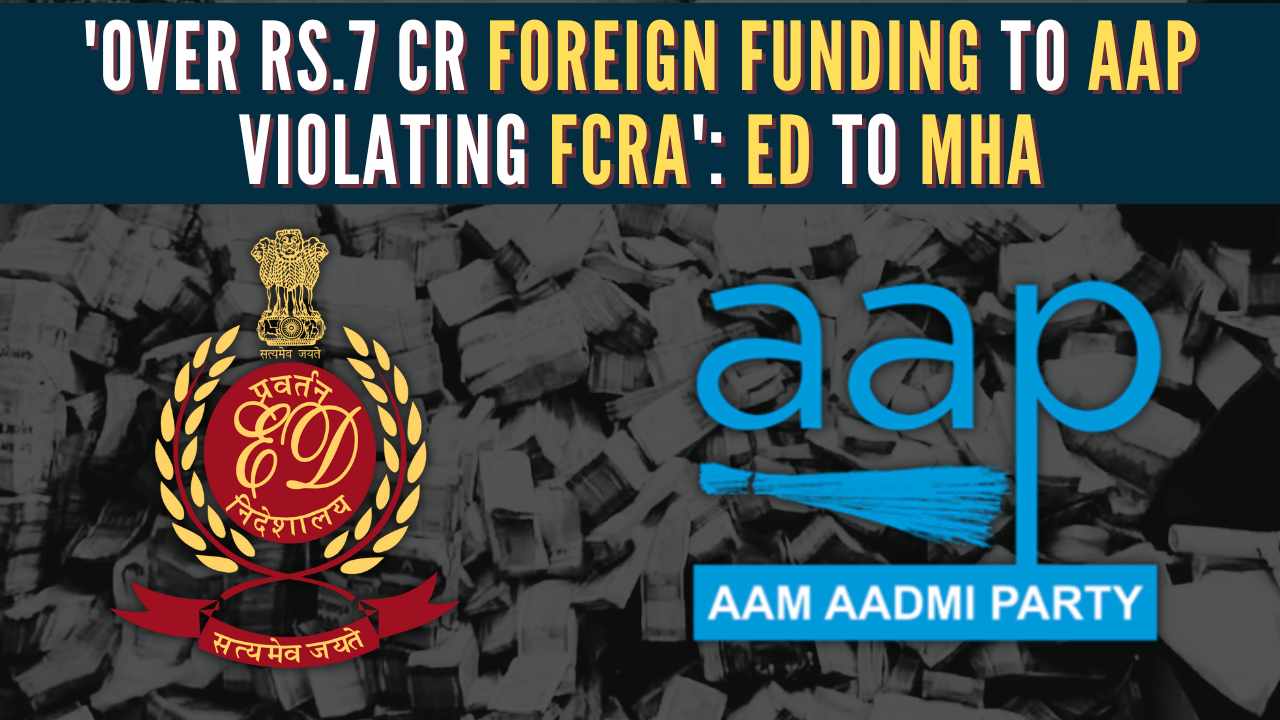 'Over Rs.7 Cr Foreign Funding to AAP Violating FCRA': ED to MHA