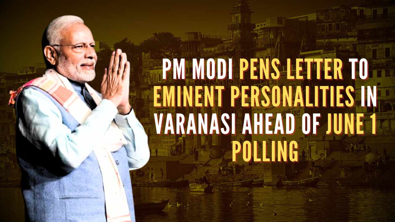 Ahead of Polls in Varanasi, PM Modi Pens Letter to around 2000 Persons ...