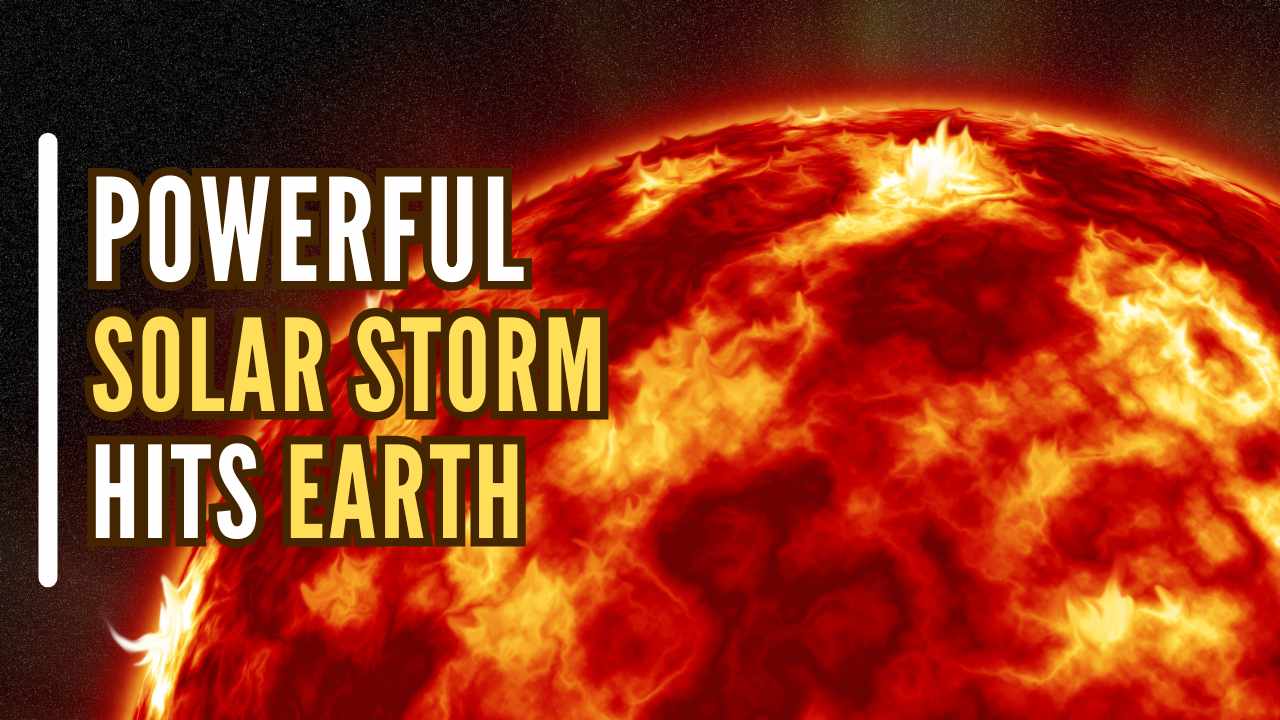 Most Powerful Solar Storm in Two Decades Hits Earth
