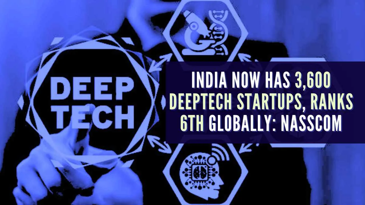 India Now Ranks 6th Among Top Nine Deeptech Ecosystems Globally: Nasscom