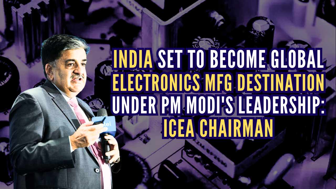 India Set to Become Global Electronics Manufacturing Destination under PM Modi’s Leadership ...