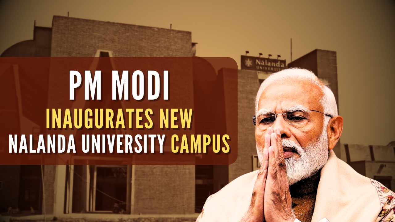 PM Modi Inaugurates New Campus of Ancient Nalanda University