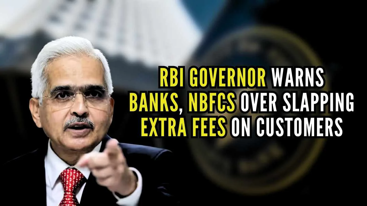 RBI Governor Warns Banks, NBFCs Over Slapping Extra Fees