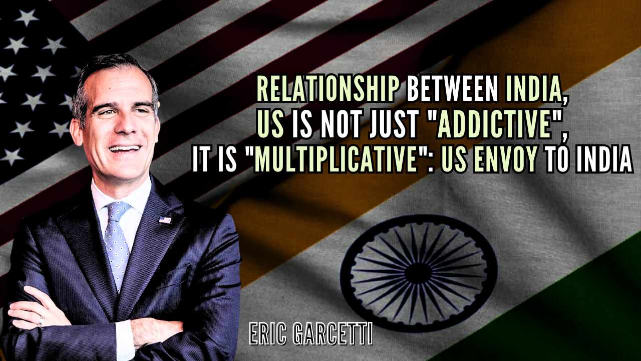 US Envoy to India Eric Garcetti: Relationship Between India, US is Not ...