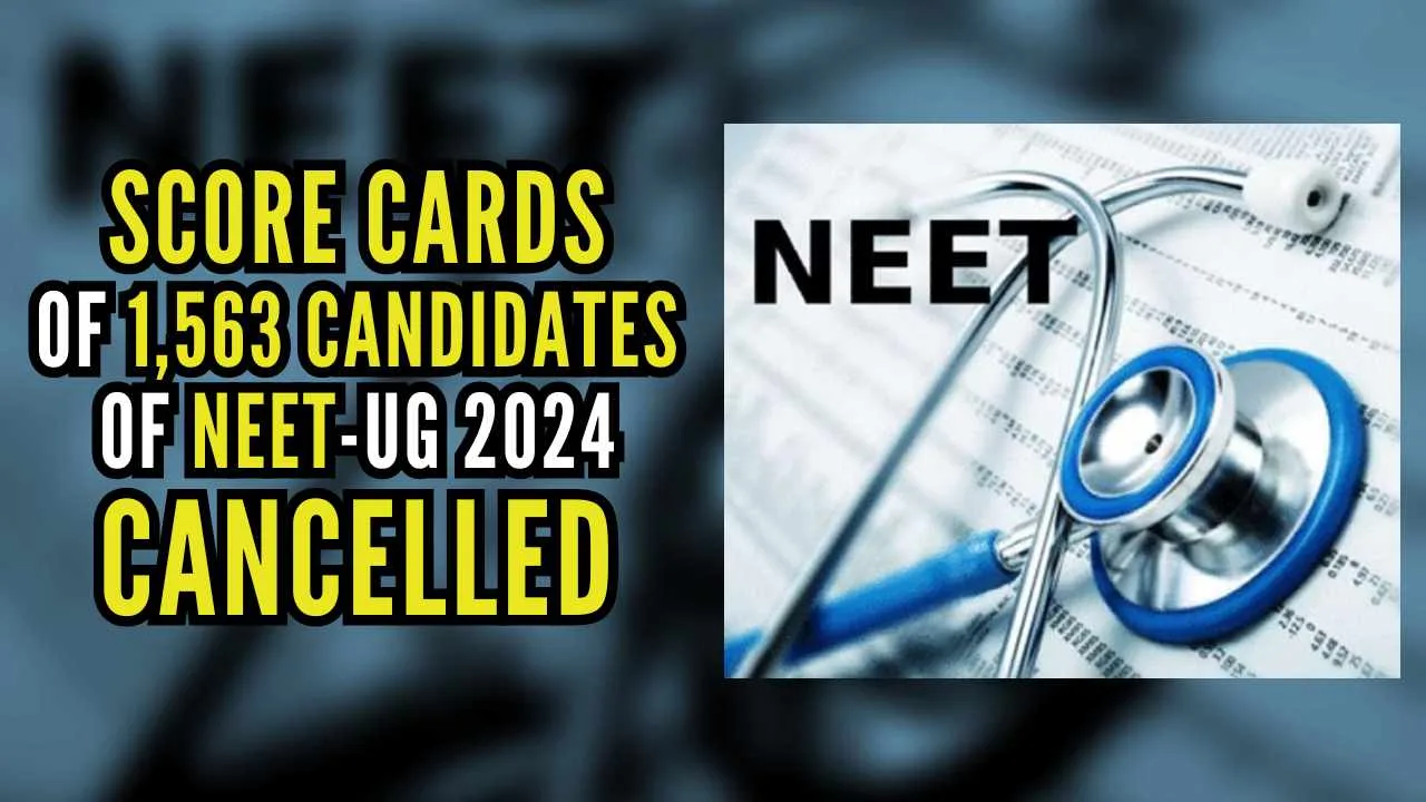 Score Cards of 1,563 Candidates of NEET-UG 2024 Cancelled
