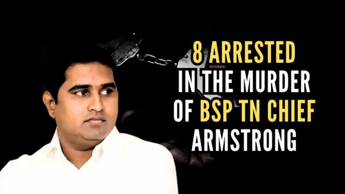 Tamil Nadu: 8 Arrested in Murder of State BSP Chief Armstrong