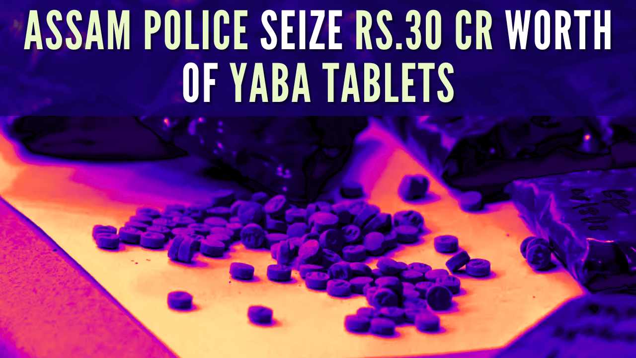 Major Drug Bust in Assam: 1L Yaba Tablets worth Rs.30 Cr Seized