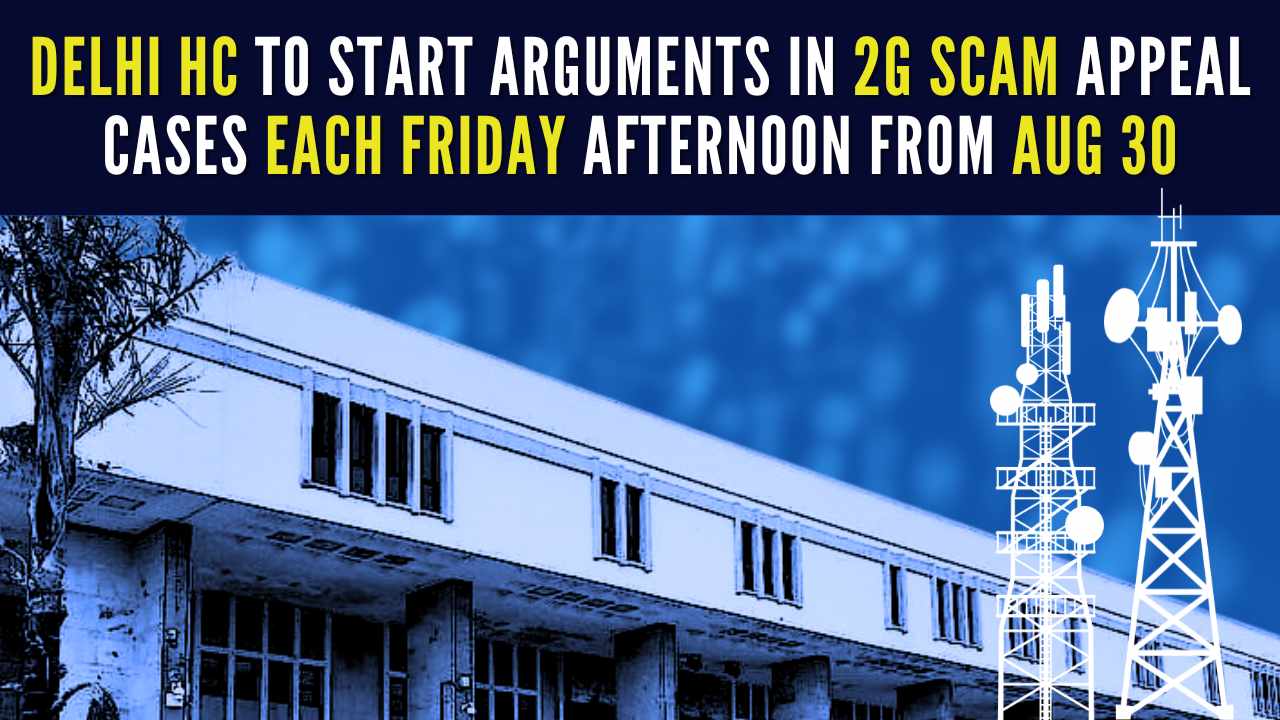 Delhi HC to Start Arguments in 2G Scam Cases Each Friday