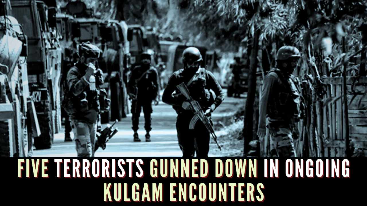 Five Terrorists Gunned Down in Ongoing Kulgam Encounters; 2 Soldiers ...