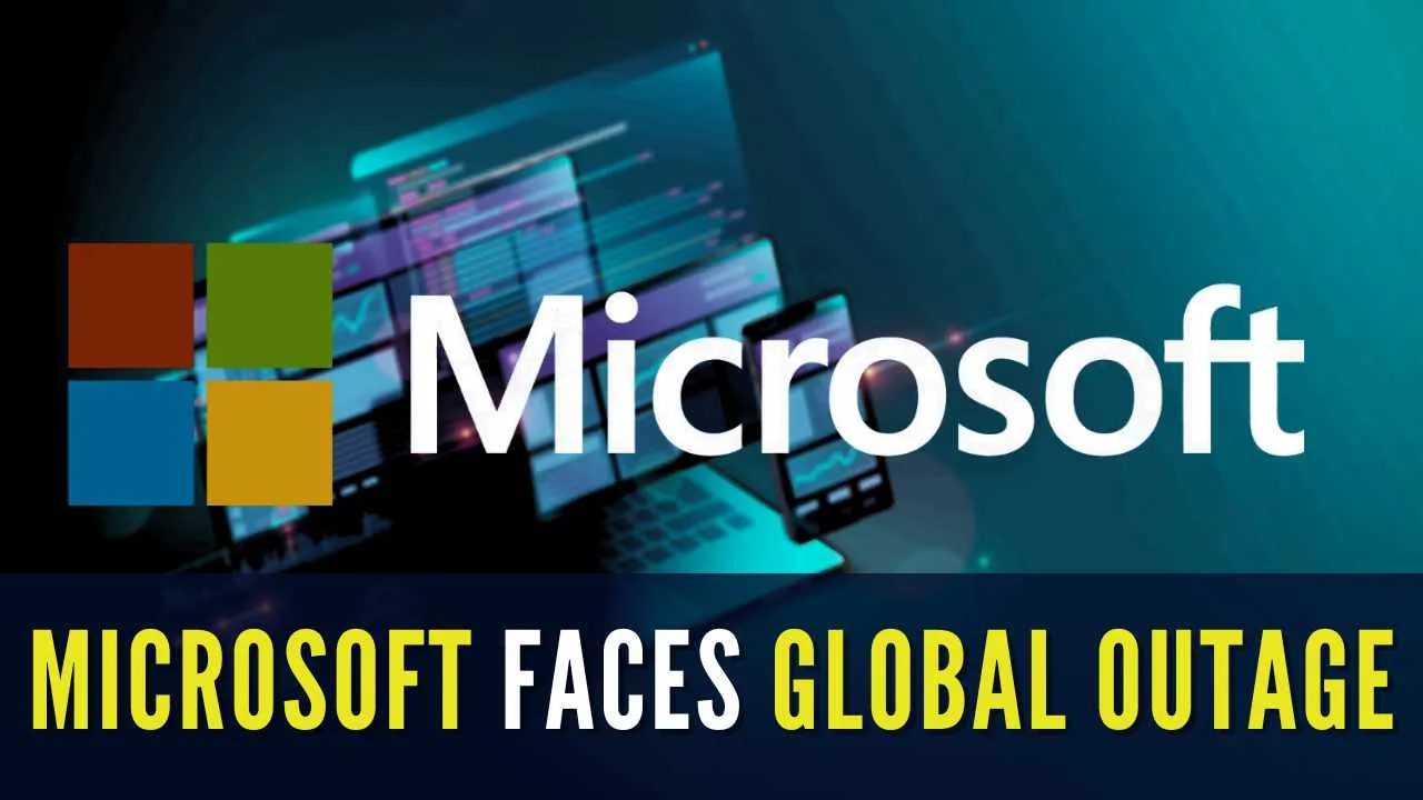 Microsoft Faces Global Outage, Multiple Users Affected