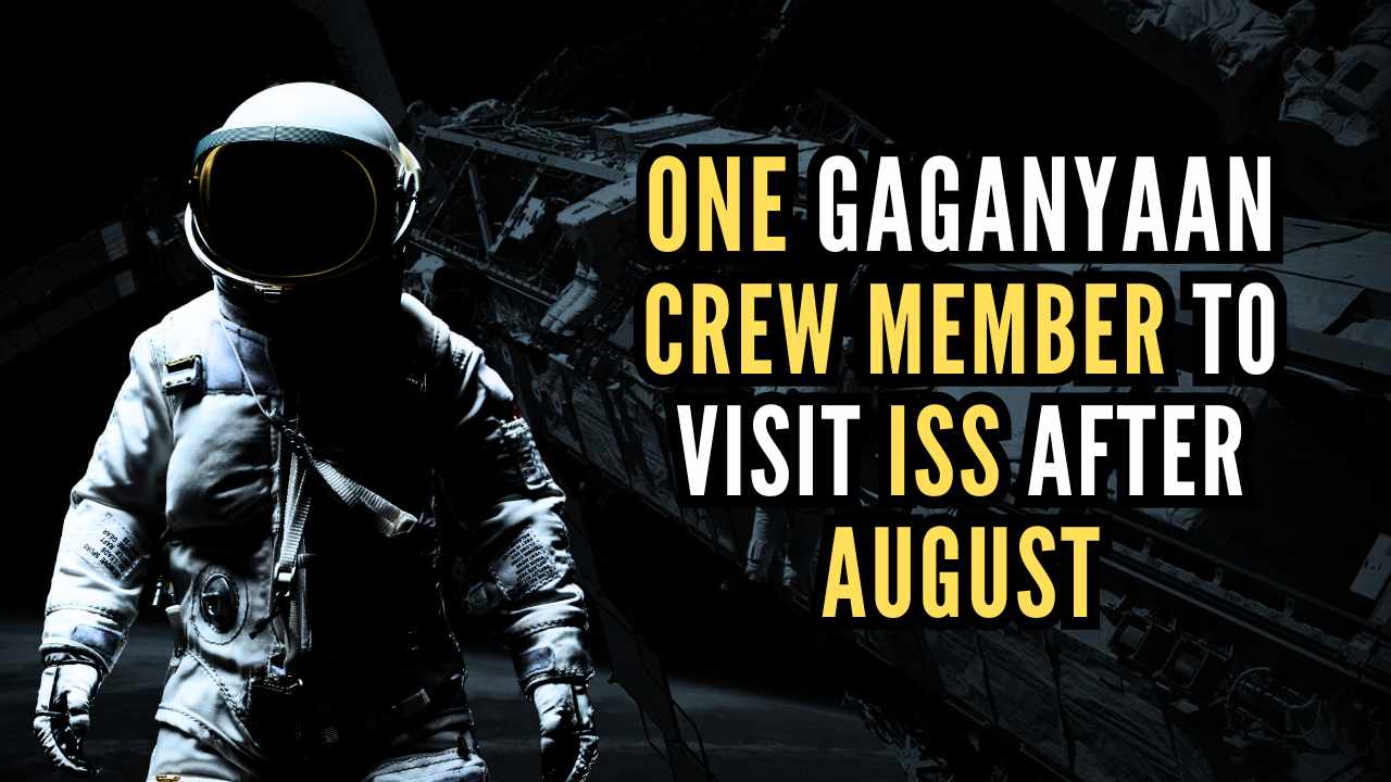 One Gaganyaan Crew Member to Visit International Space Station