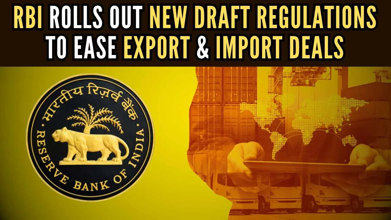 RBI Introduces Draft Regulations to ease Export, Import Deals