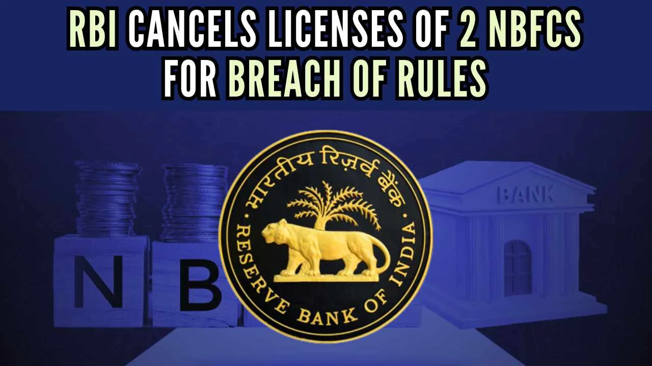 RBI Terminates Licenses of 2 NBFCs for Breach of Rules