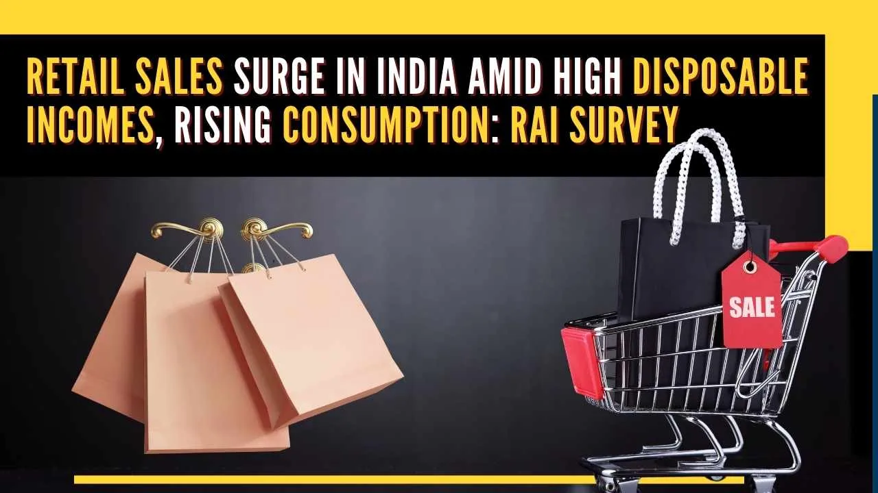 Retail Sales Surge in India Amid High Disposable Incomes: RAI