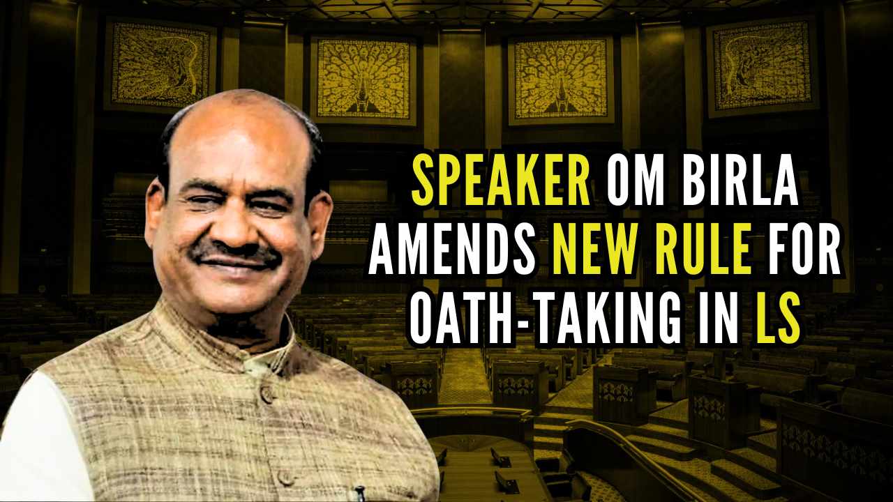 Speaker Om Birla Amends New Rule for Oath-Taking in Lok Sabha