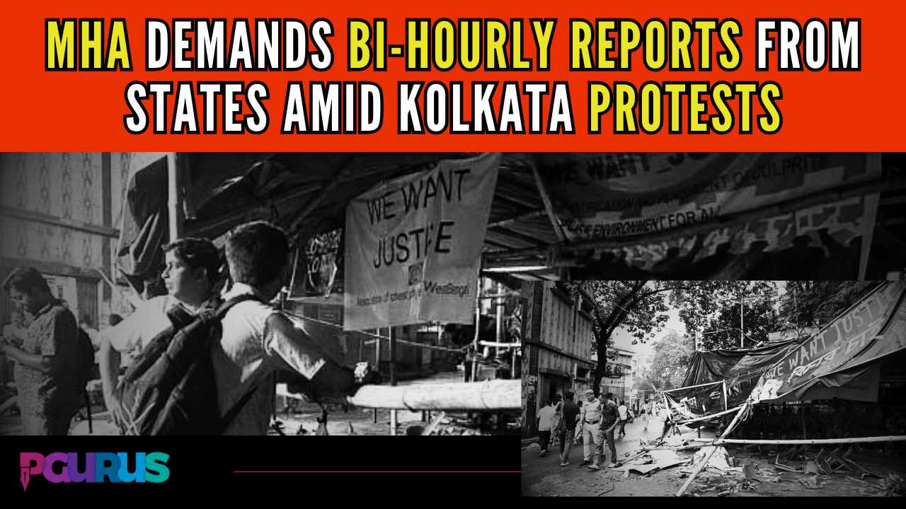 MHA Demands Bi-Hourly Reports from States Amid Protests Over Kolkata ...