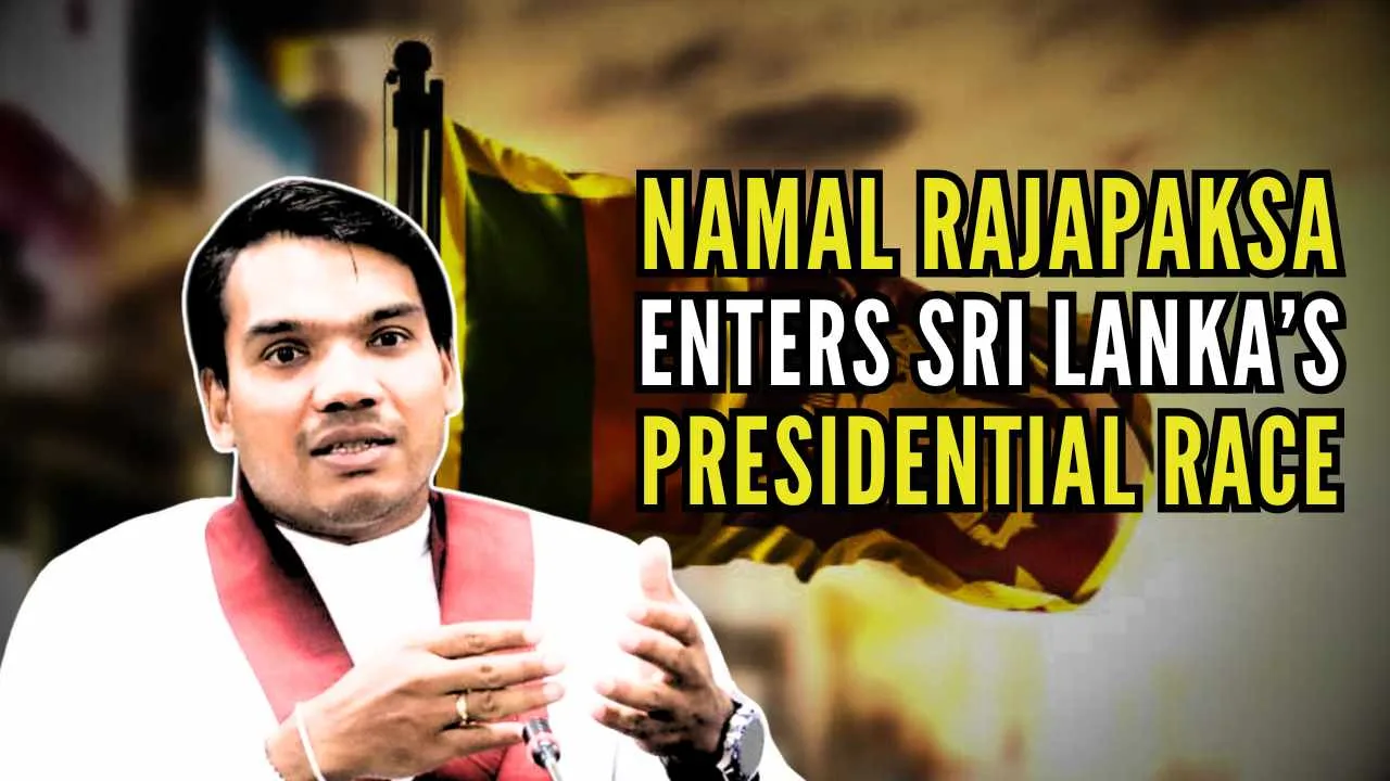 Namal Rajapaksa Enters Sri Lanka’s Presidential Race