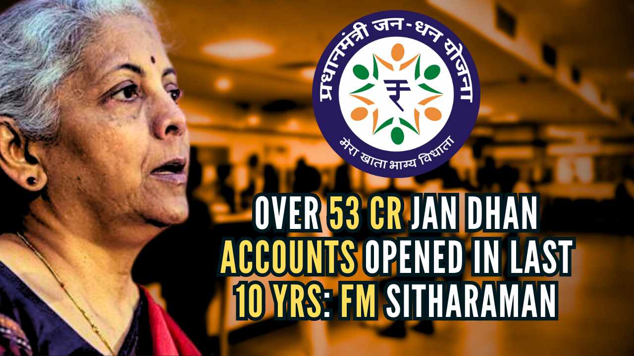 Over 53 Cr Jan Dhan Accounts Opened in Last 10 Yrs: FM