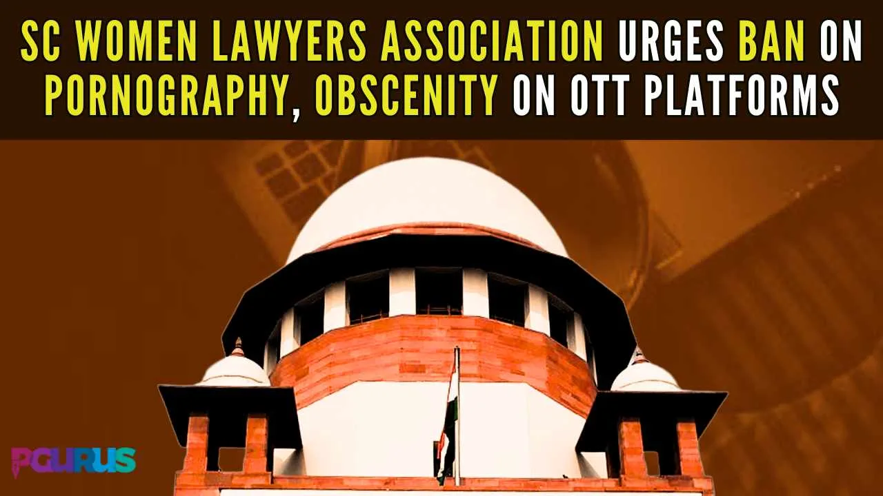 SC Women Lawyers Association Urges Ban on Pornography, Obscenity on OTT ...