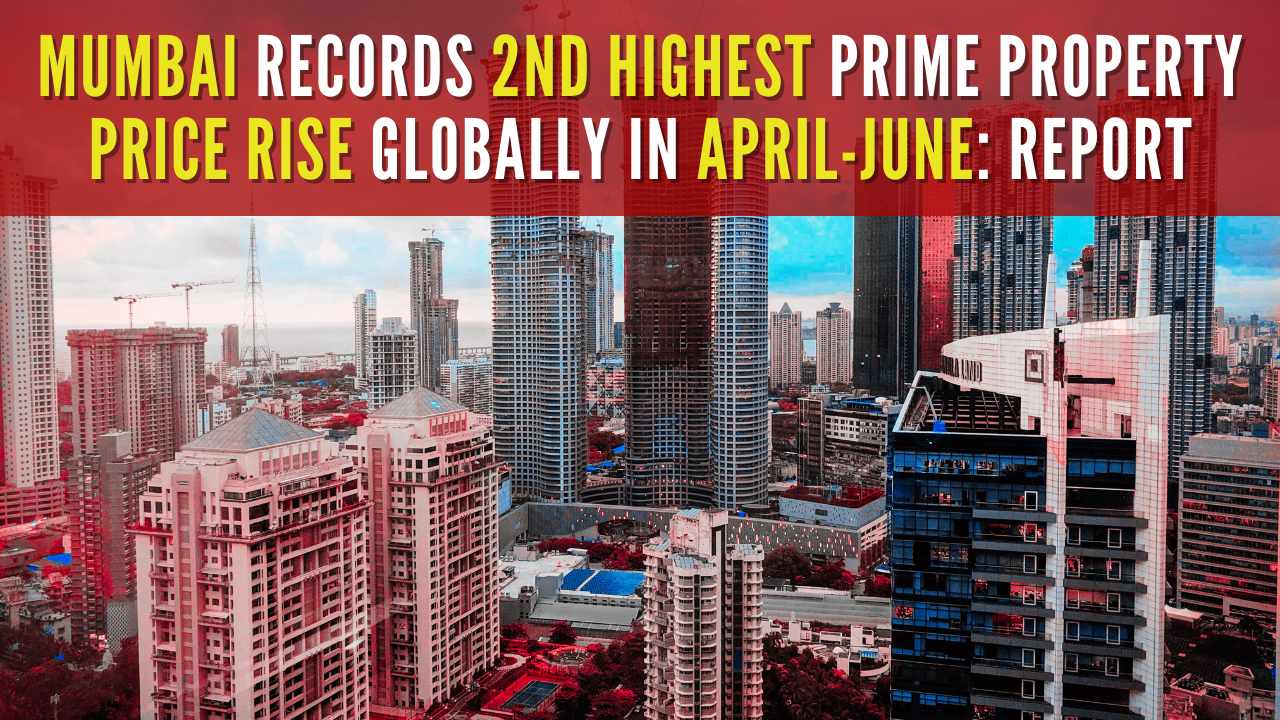 Mumbai Clocks 2nd Highest Prime Property Price Rise on Global Index