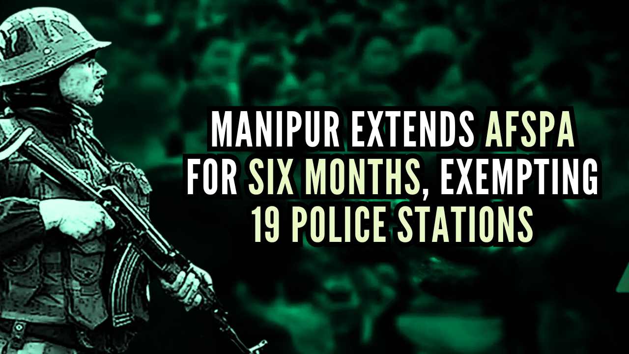 Manipur Extends AFSPA for Six Months