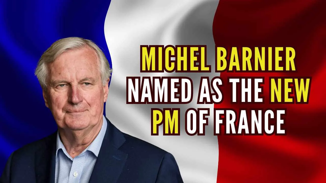 Former Brexit Negotiator Michel Barnier Named the New PM