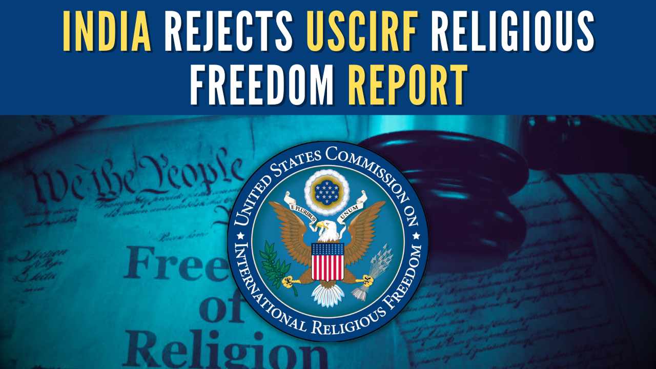 India Rejects USCIRF Report. Says US Commission is a Biased