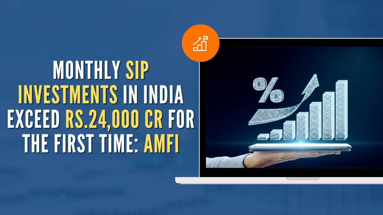 Monthly SIP Investments in India Exceed Rs.24,000 Cr: AMFI