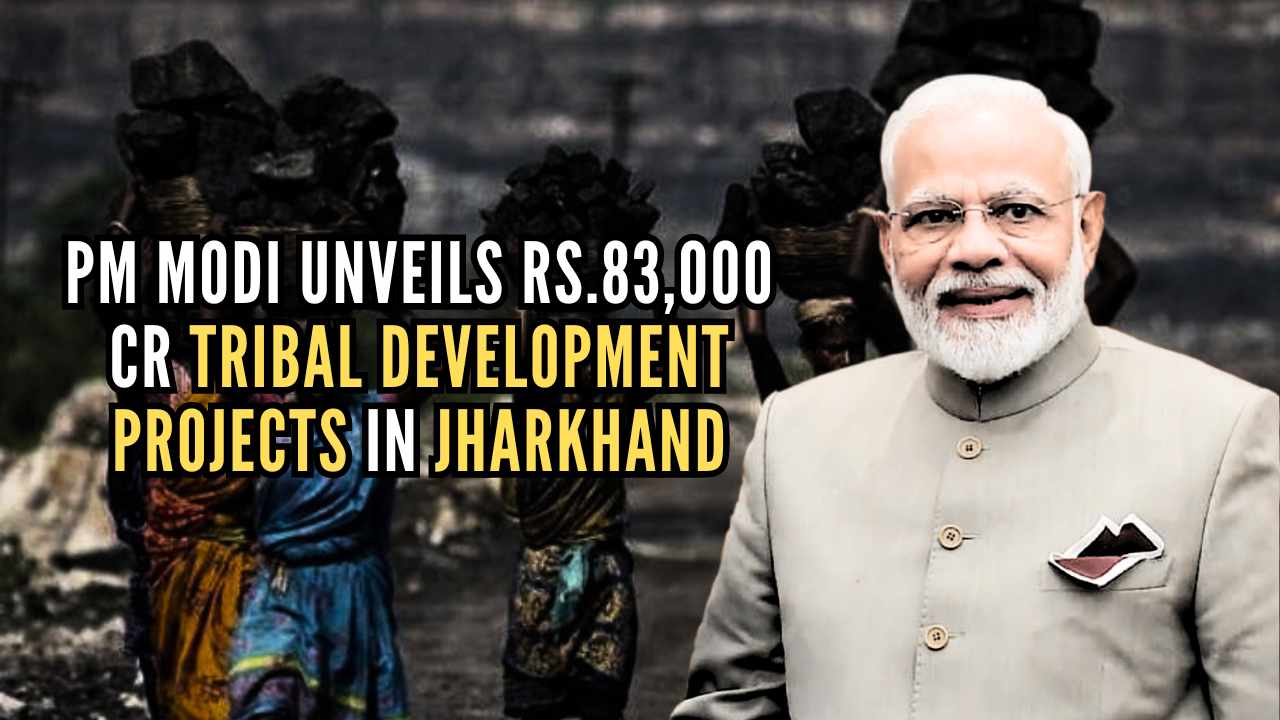 PM Unveils Rs.83,000 Cr Tribal Development Projects in Jharkhand