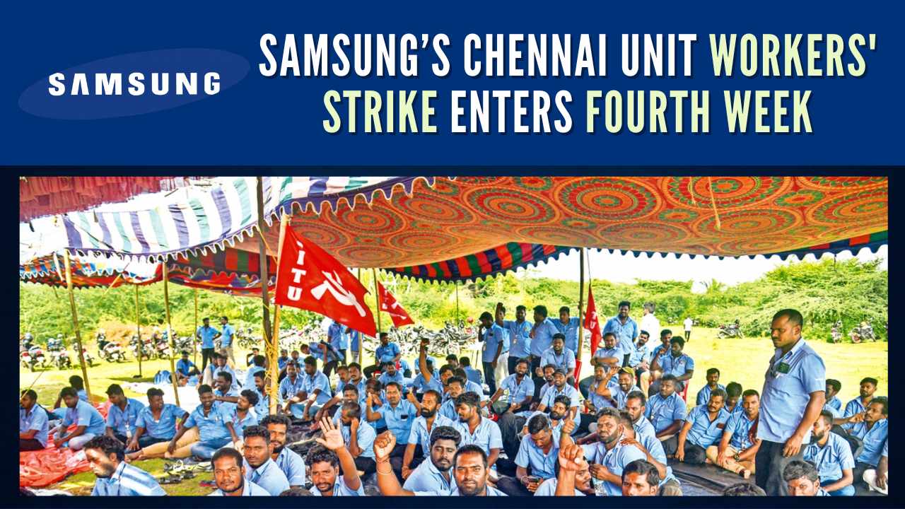 Samsung’s Chennai Unit Workers' Strike Enters Fourth Week