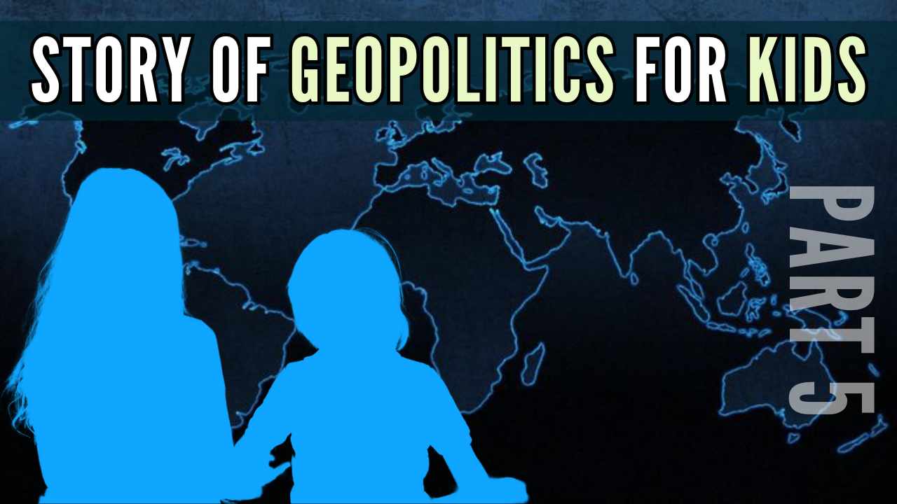 Story of Geopolitics for Kids - 5
