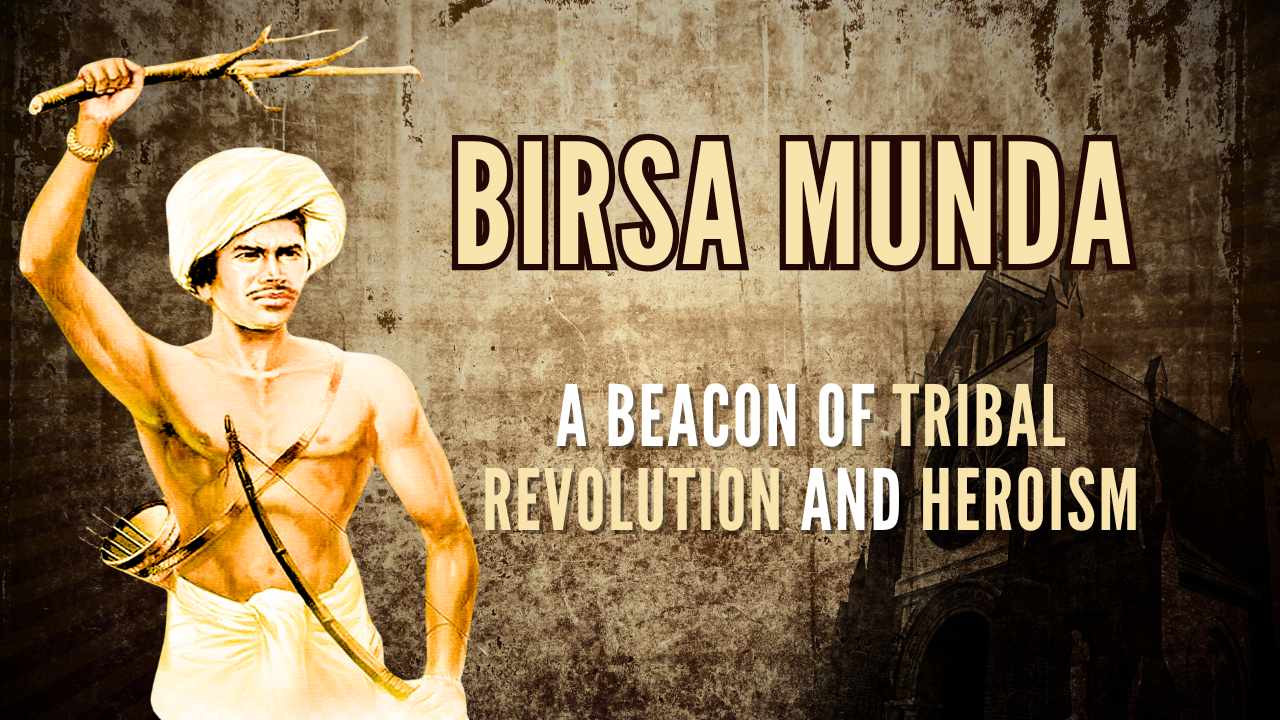 Birsa Munda: The Tribal Hero Who Led a Revolution for Freedom