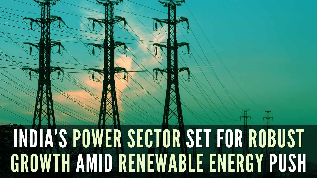 India’s Power Sector Poised for Robust Growth