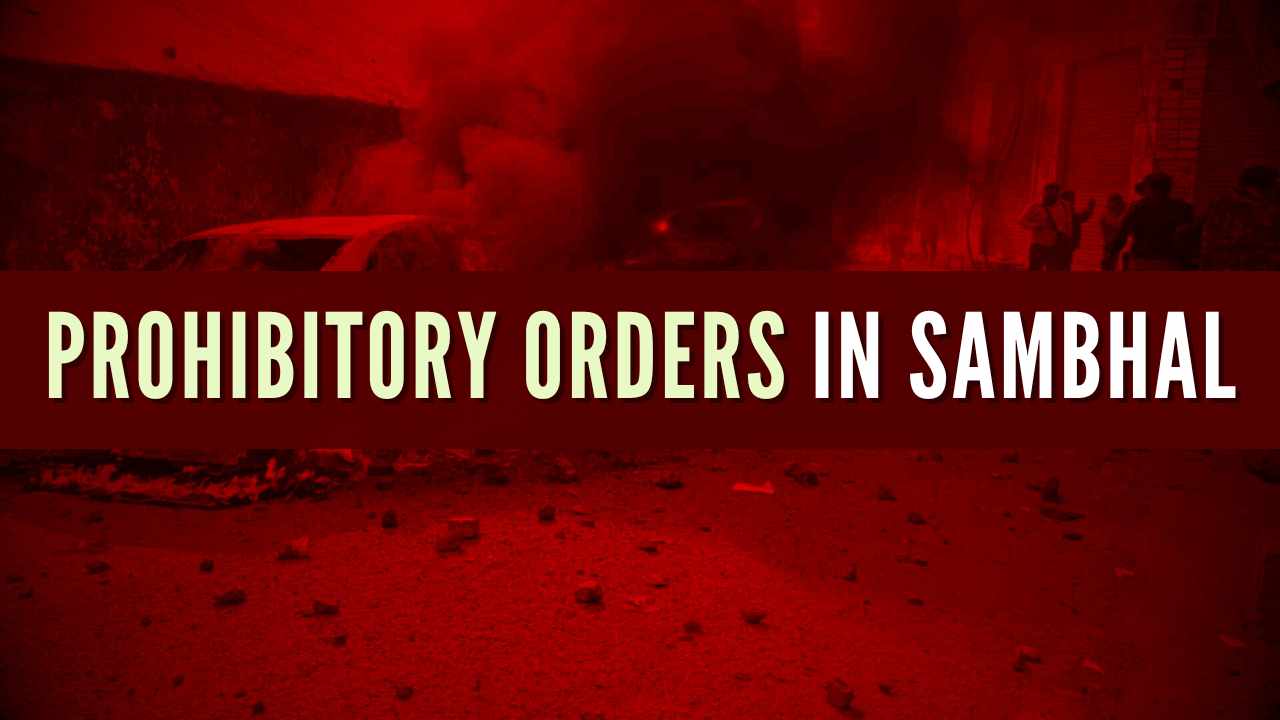 Prohibitory Orders Imposed in Sambhal After Deadly Clashes