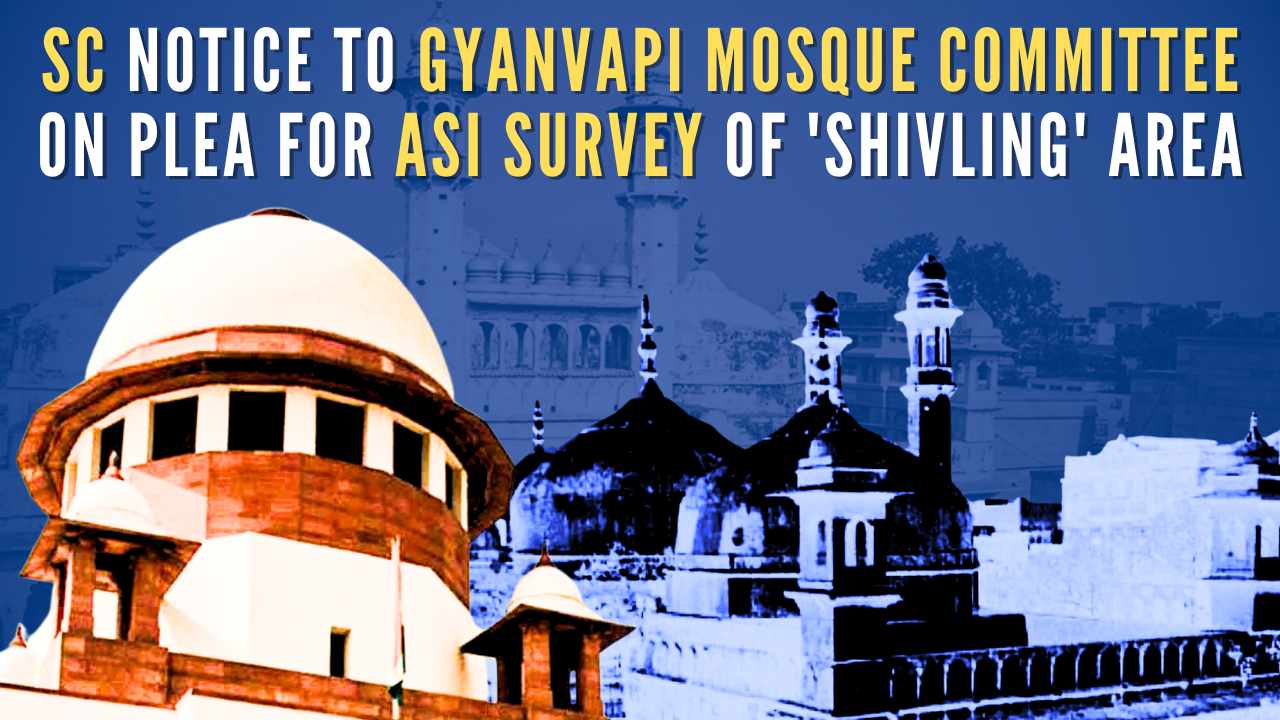 SC Notice to Gyanvapi Mosque Committee on Plea for ASI Survey of ...