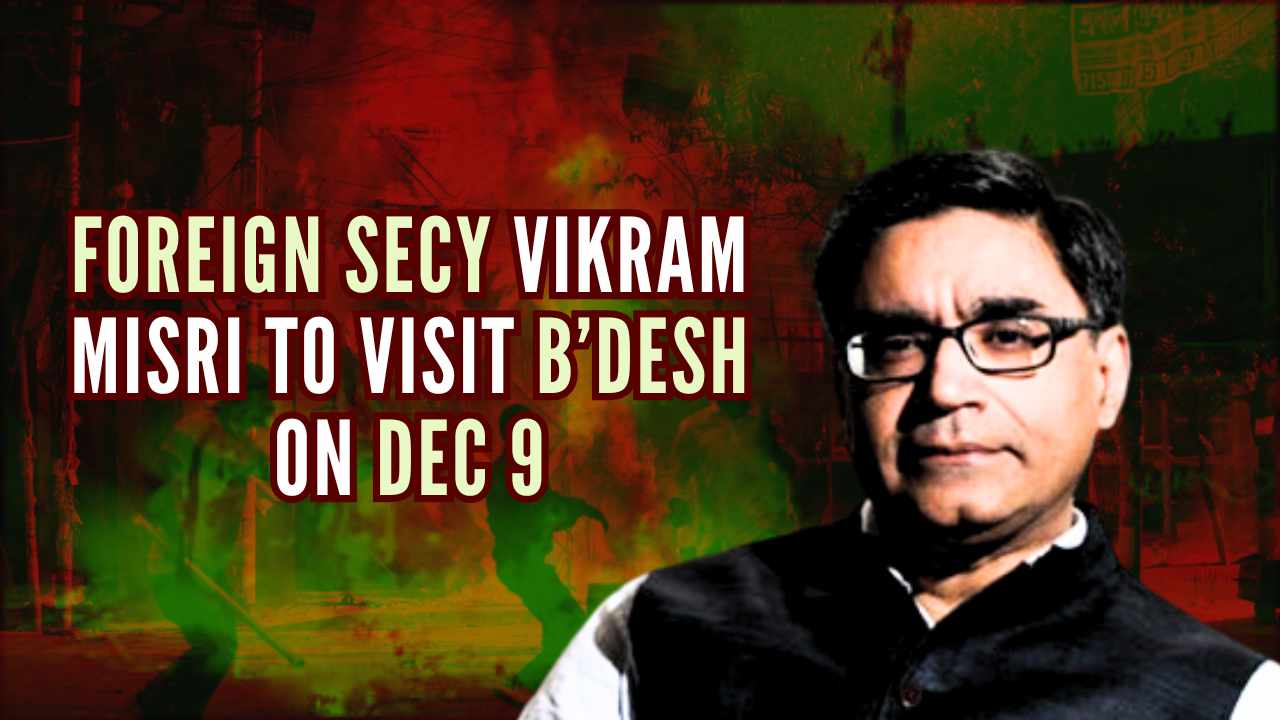 Indian Foreign Secretary Vikram Misri to Visit Bangladesh on Dec 9