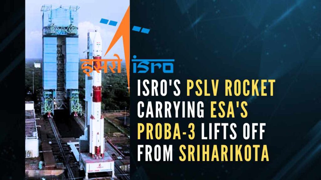 ISRO Successfully Launches Proba-3 Spacecraft