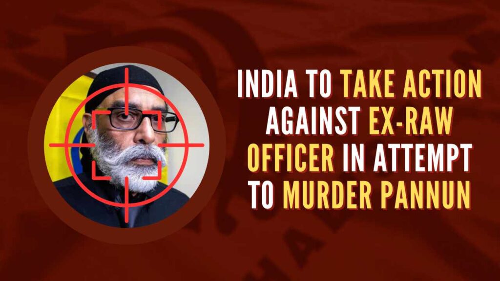 India to Take Legal Action Against Ex-RAW Officer in Pannun Case