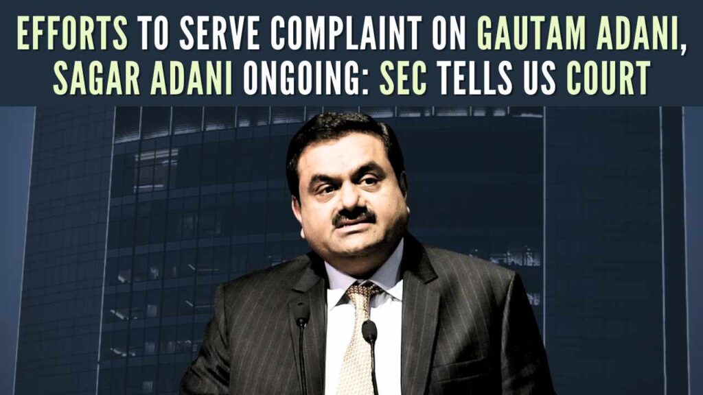 Efforts to Serve Complaint on Gautam Adani Ongoing: SEC Tells US Court