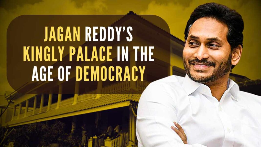 Jagan Mohan Reddy’s Kingly Palace in the Age of Democracy