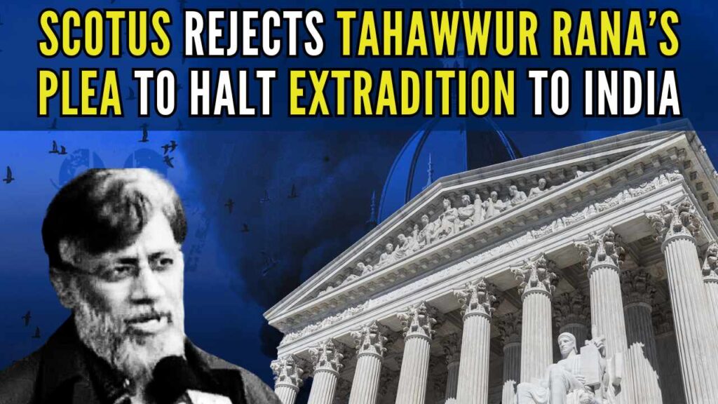 US SC Rejects Tahawwur Rana’s Plea to Halt Extradition to India