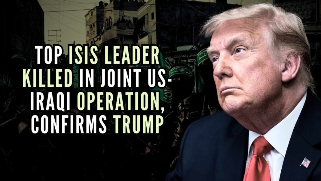 ISIS Leader Abu Khadija Killed in Joint US-Iraqi Operation: Trump