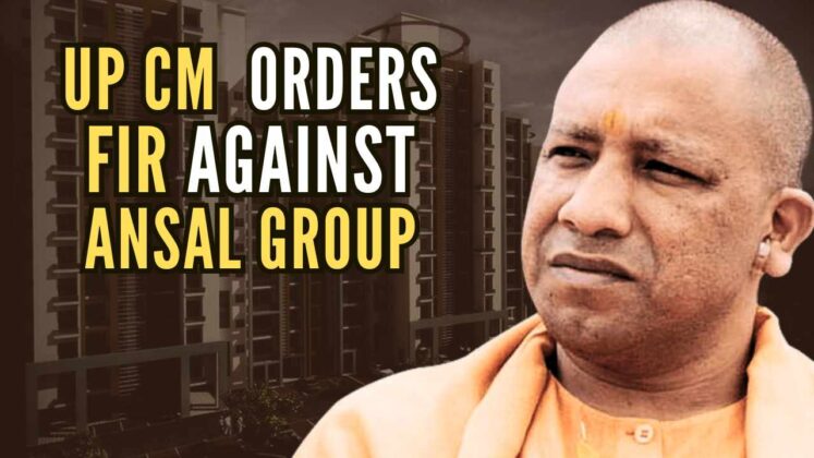 UP CM Orders Immediate FIR against Ansal Group