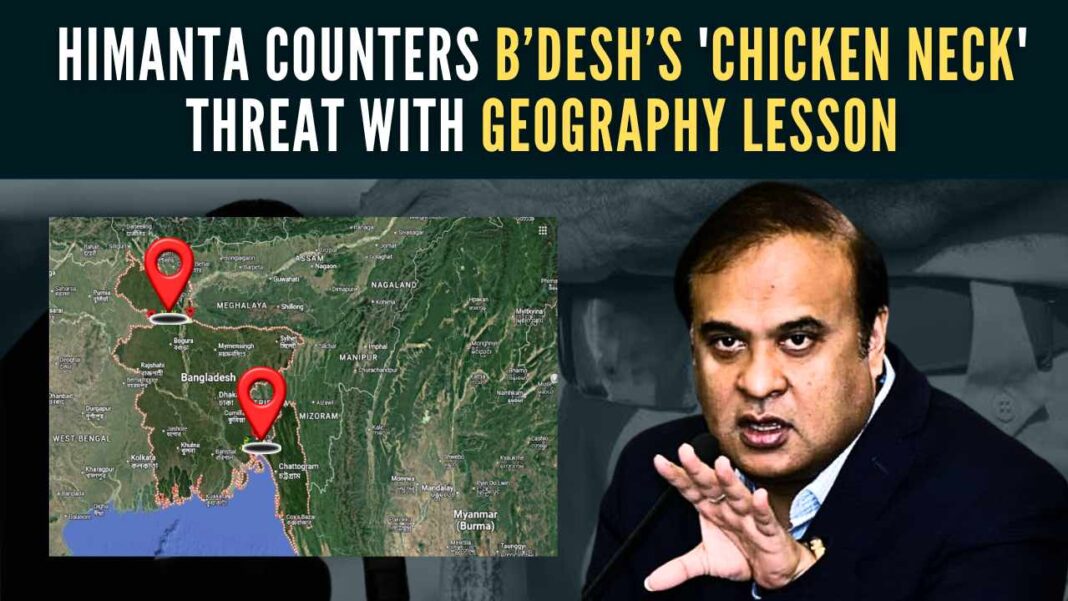 Himanta Biswa Sarma Counters B'desh’s 'Chicken Neck' Threat