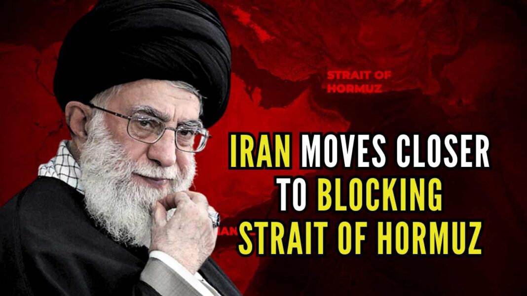 Iran Moves Closer to Blocking Strait of Hormuz After US Strikes